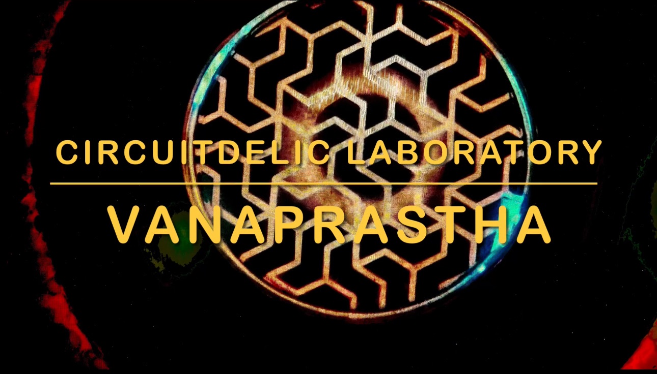 VANAPRASTHA - Circuitdelic Laboratory